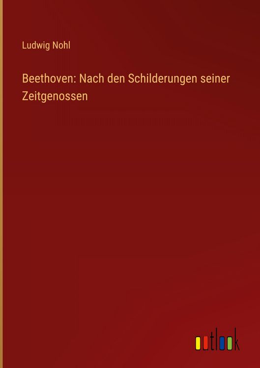 "Beethoven: Nach den Schilderungen seiner Zeitgenossen" online kaufen