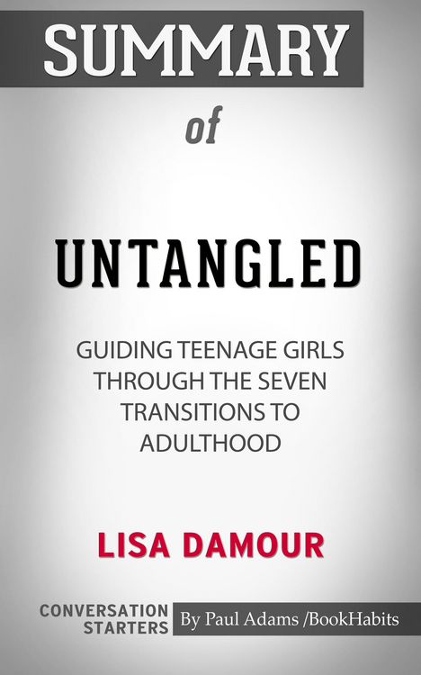 "Summary of Untangled: Guiding Teenage Girls Through the Seven ...