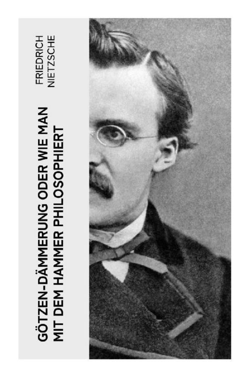 "Götzen-Dämmerung oder Wie man mit dem Hammer philosophiert" online kaufen