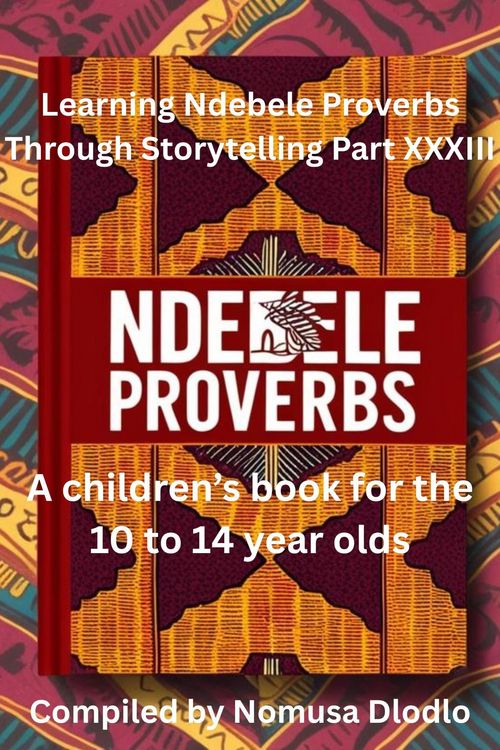 "Learning Ndebele Proverbs Through Storytelling Part XXXIII" als eBook ...
