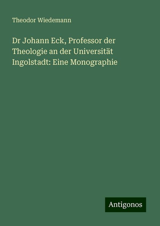 Dr Johann Eck, Professor der Theologie an der Universität Ingolstadt ...