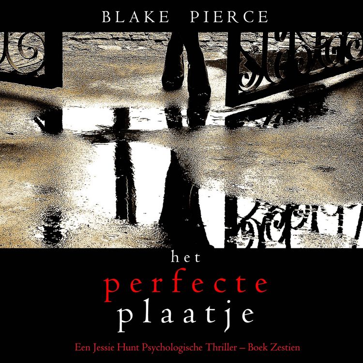 "Het perfecte plaatje (Een Jessie Hunt Psychologische Thriller – Boek ...