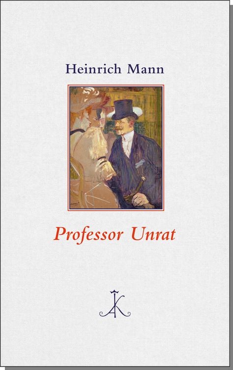 "Professor Unrat oder Das Ende eines Tyrannen" von Heinrich Mann bei ...