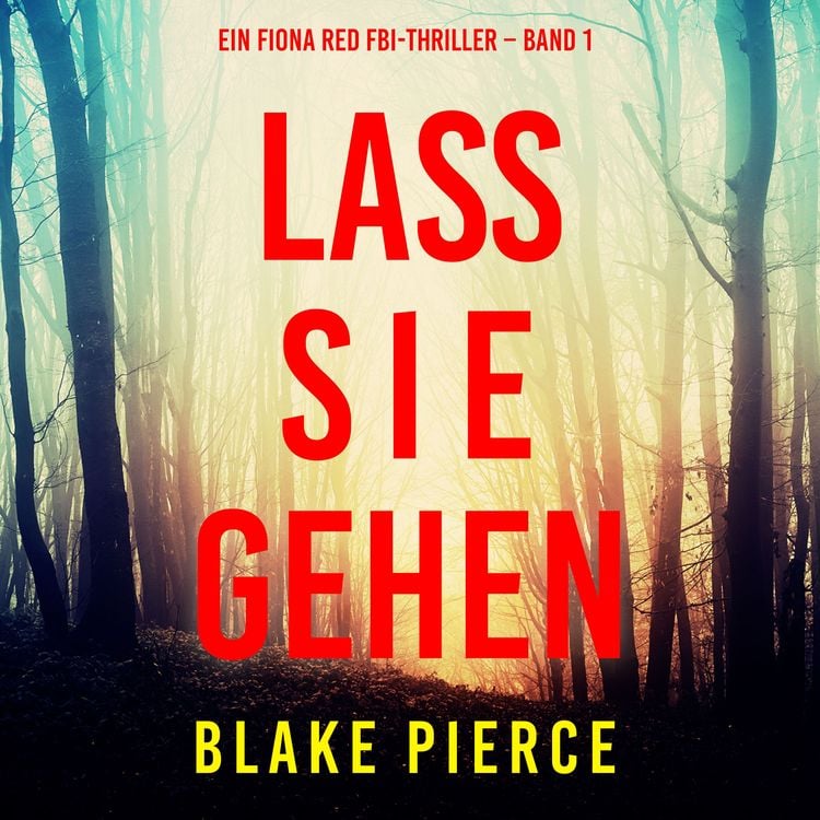 "Lass sie gehen (Ein Fiona Red FBI-Thriller – Band 1)" als Hörbuch kaufen