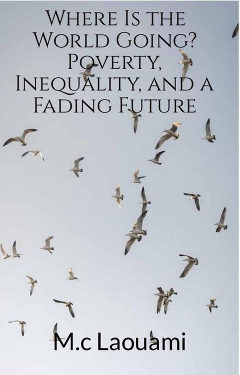 "Where Is the World Going? Poverty, Inequality, and a Fading Future ...
