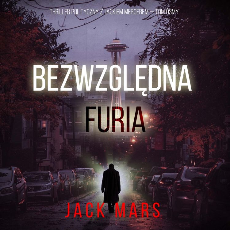 "Bezwzględna furia (Thriller polityczny z Jackiem Mercerem — Tom ósmy ...