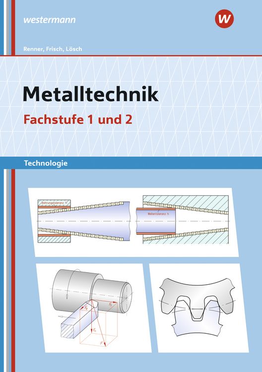 Metalltechnik Technologie. Grundstufe: Arbeitsheft - Technik & Elektronik Schulbuch - 978-3-427 ...