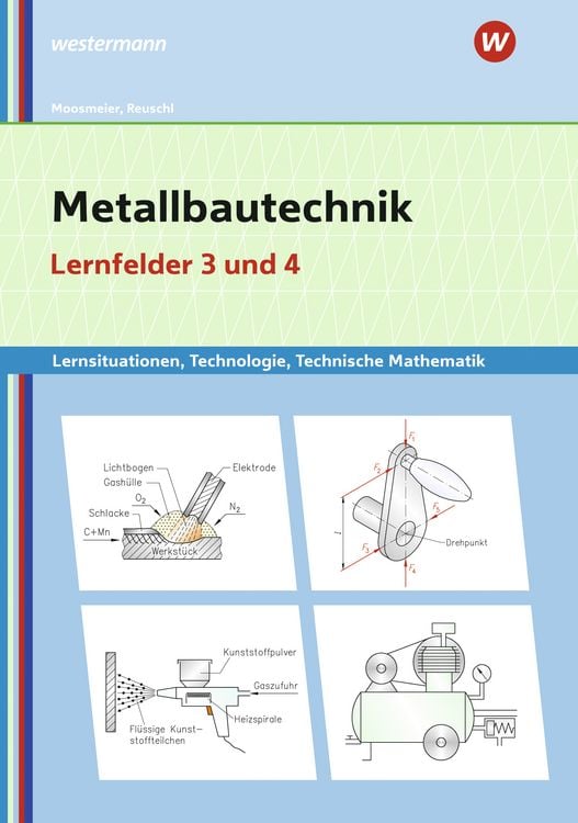'Konstruktionsmechanik: Technologie, Technische Mathematik. Lernfelder 5 und 6: Lernsituationen ...