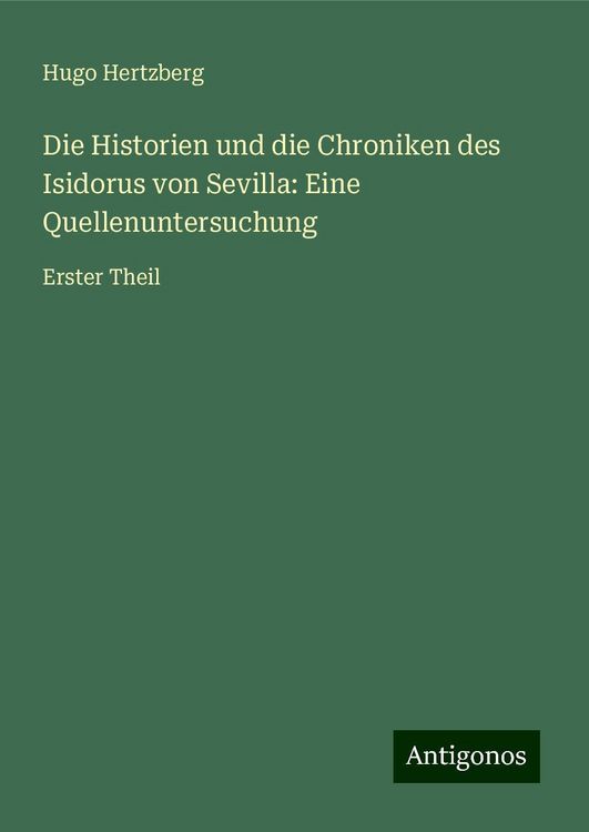 "Die Historien und die Chroniken des Isidorus von Sevilla: Eine ...