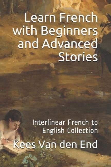 Learn French - Beginners and Advanced Stories: Interlinear French to ...