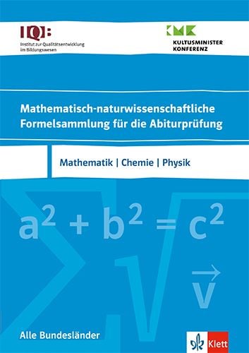 IQB Mathematisch-naturwissenschaftliche Formelsammlung für die Abiturprüfung. Mathematik, Chemie ...