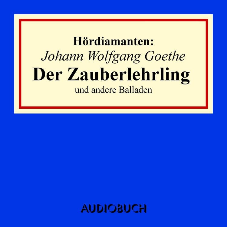 "Johann Wolfgang Goethe: "Der Zauberlehrling" und andere Balladen" als ...