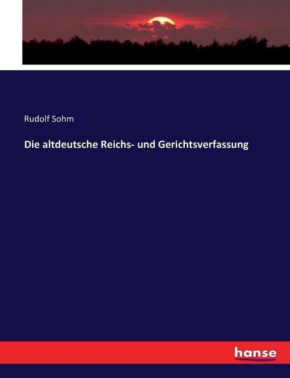 "Die altdeutsche Reichs- und Gerichtsverfassung" online kaufen