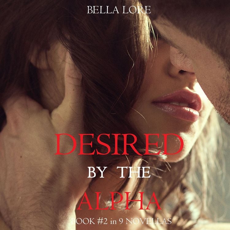 "Desired by the Alpha: Book #2 in 9 Novellas by Bella Lore" als Hörbuch kaufen