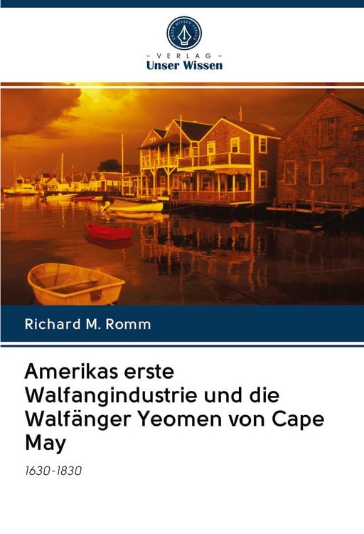 "Amerikas erste Walfangindustrie und die Walfänger Yeomen von Cape May ...