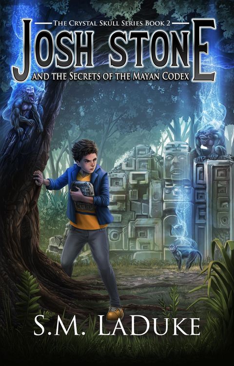"Josh Stone and the Secrets of the Mayan Codex (The Crystal Skull ...