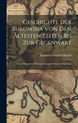 "Geschichte Der Bukowina Von Den Ältesten Zeiten Bis Zur Gegenwart ...
