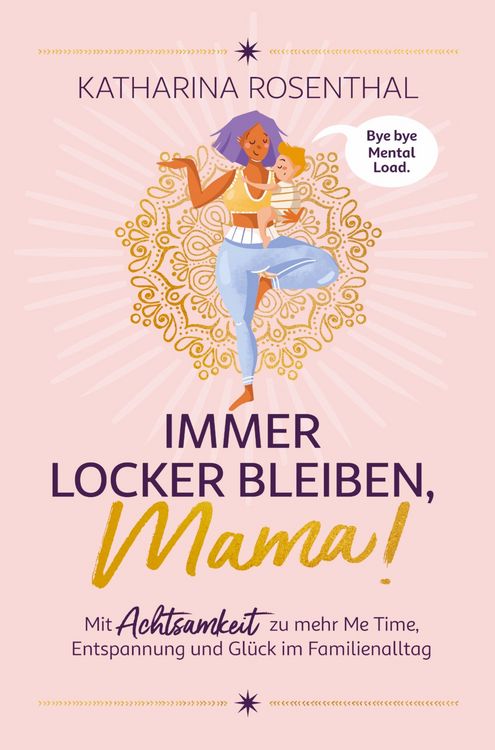 "Immer locker bleiben, Mama! Mit Achtsamkeit zu mehr Me Time ...