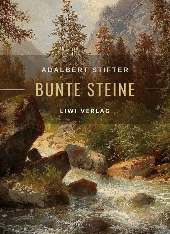 "Adalbert Stifter: Bunte Steine. Erzählungen. Vollständige Neuausgabe ...