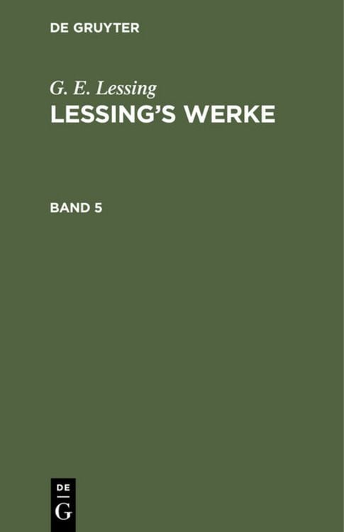 "G. E. Lessing: Lessing’s Werke / G. E. Lessing: Lessing’s Werke. Band ...