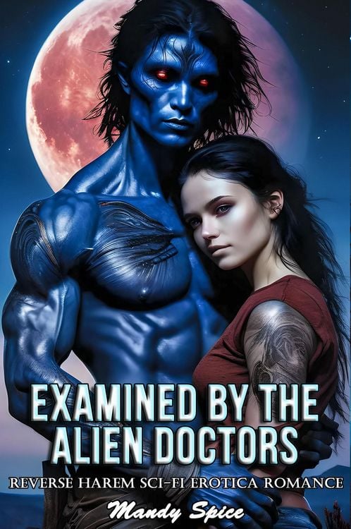 "Examined By The Alien Doctors: Reverse Harem Sci-Fi Erotica Romance (Taken & Claimed by The ...