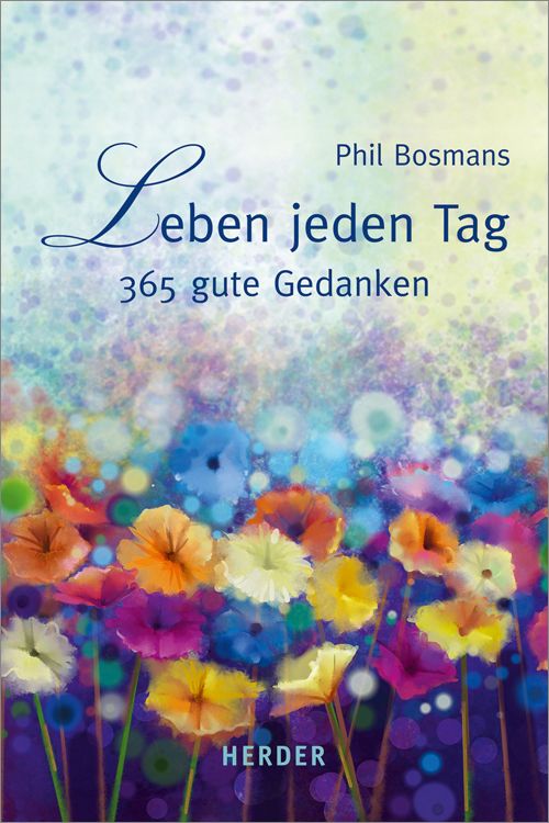 "Leben jeden Tag" von Phil Bosmans bei bücher.de bestellen