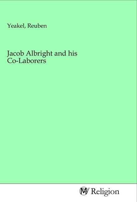 "Jacob Albright and his Co-Laborers" online kaufen