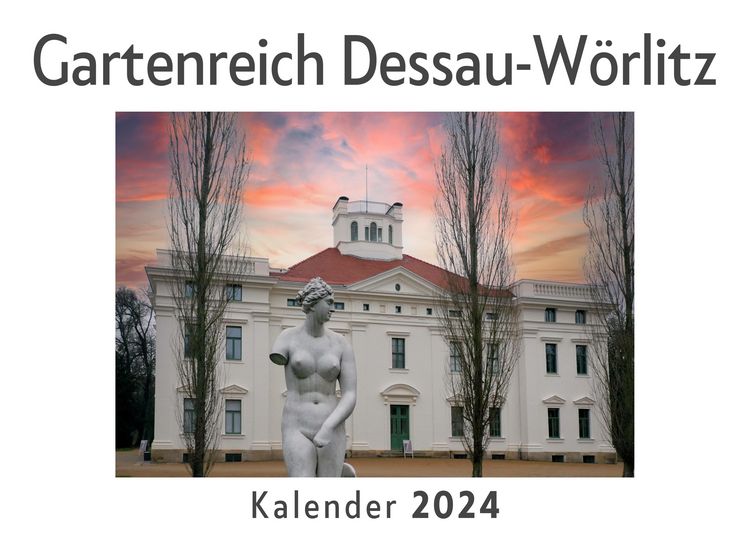 "Gartenreich Dessau-Wörlitz (Wandkalender 2024, Kalender DIN A4 quer ...