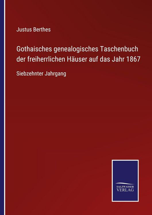 "Gothaisches genealogisches Taschenbuch der freiherrlichen Häuser auf das Jahr 1867" online kaufen