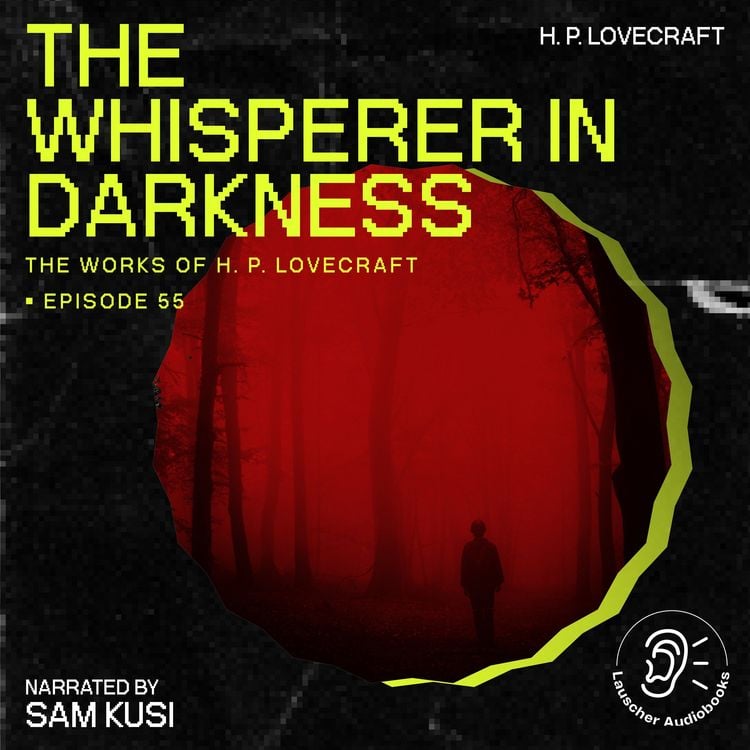 "The Whisperer in Darkness (The Work of H. P. Lovecraft, Episode 55 ...