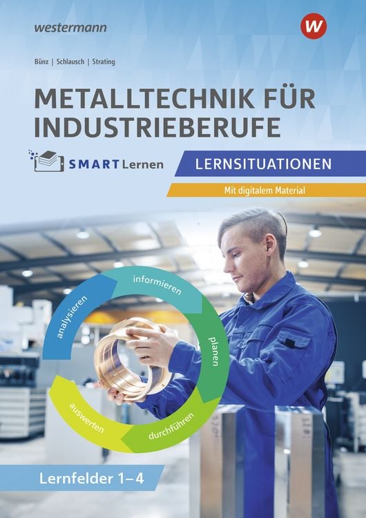 Metall SMART Lernen. Metalltechnik Lernfelder 1-4. Lernsituationen - Industrie & Metallgewerbe ...