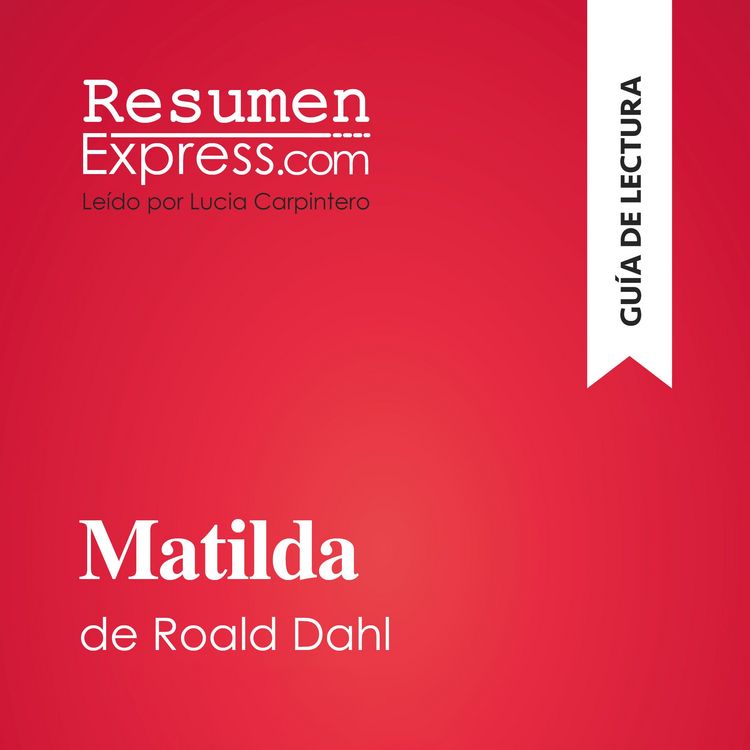 "Matilda de Roald Dahl (Guía de lectura)" als Hörbuch kaufen