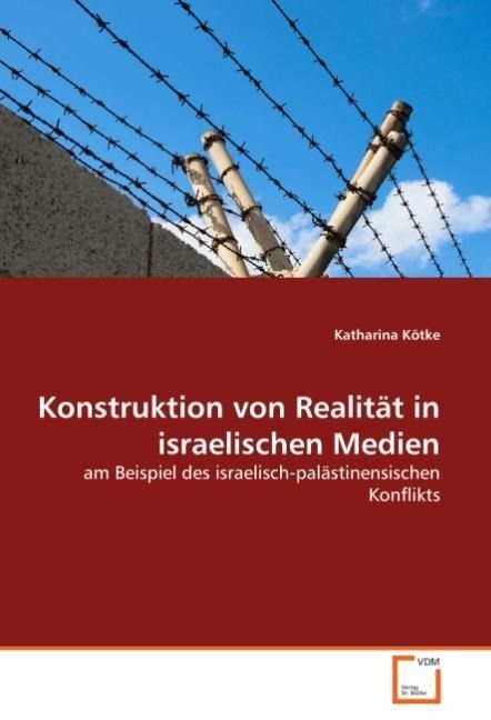"Kötke, K: Konstruktion von Realität in israelischen Medien" online kaufen