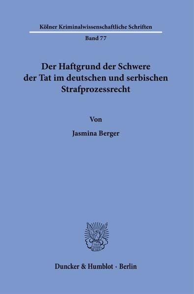 "Der Haftgrund der Schwere der Tat im deutschen und serbischen ...