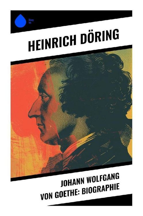 "Johann Wolfgang von Goethe: Biographie" online kaufen