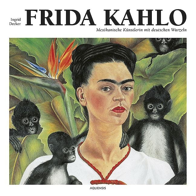 "Frida Kahlo" von Ingrid Decker bei bücher.de bestellen
