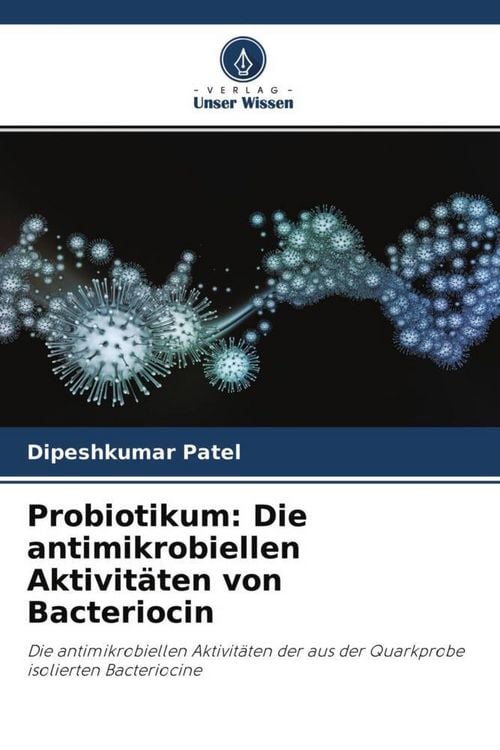 "Probiotikum: Die antimikrobiellen Aktivitäten von Bacteriocin" online ...