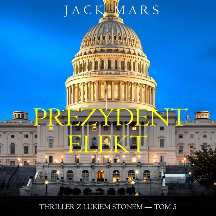 "Prezydent-elekt (Thriller z Lukiem Stonem — Tom 5)" als Hörbuch kaufen
