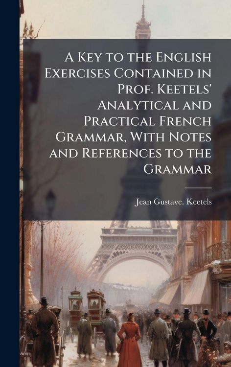 A Key to the English Exercises Contained in Prof. Keetels' Analytical ...