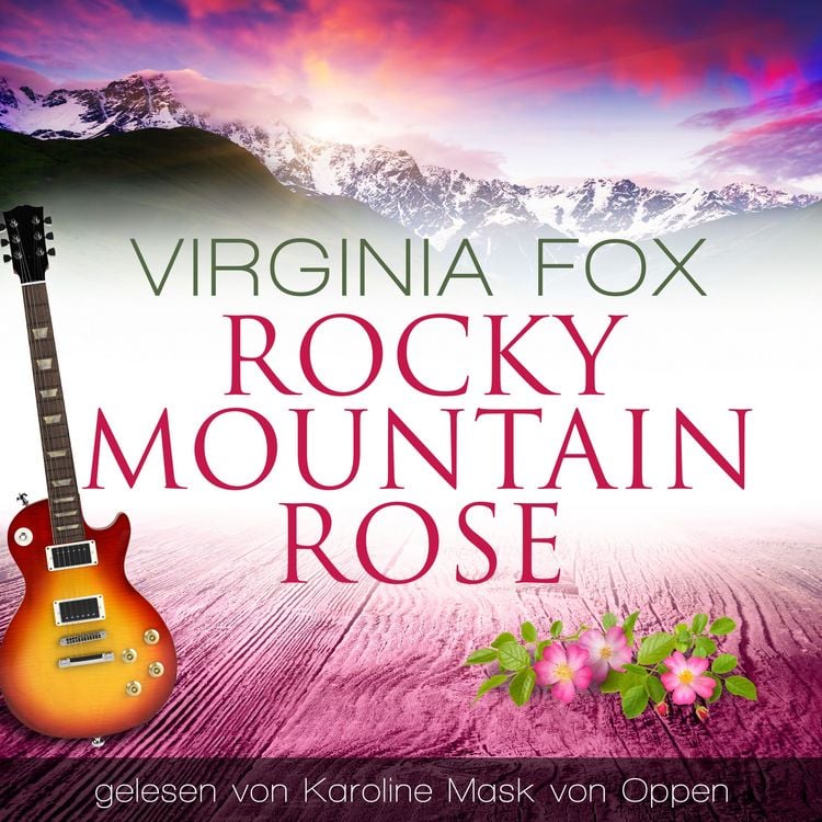 "Rocky Mountain Rose" als Hörbuch kaufen