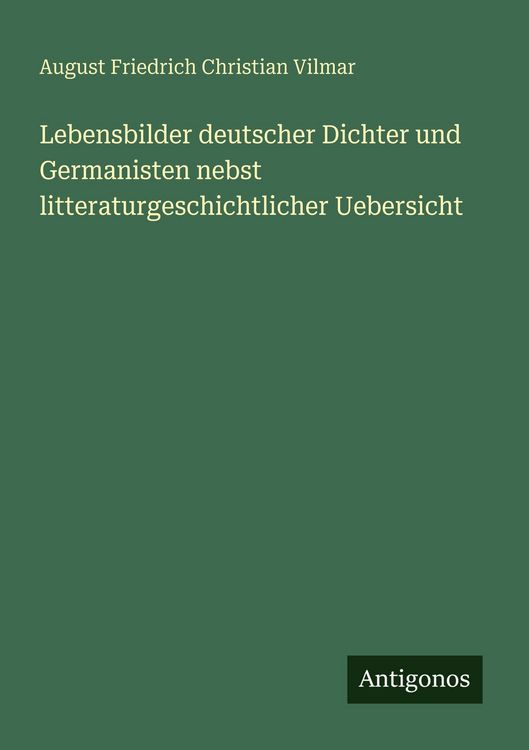 "Lebensbilder deutscher Dichter und Germanisten nebst ...