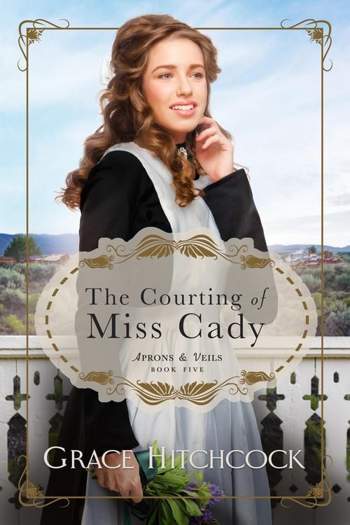 "The Courting of Miss Cady (Aprons & Veils, #5)" als eBook kaufen