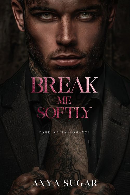 "Break Me Softly: Dark Mafia Romance (Pretty When I Break Series, #2 ...