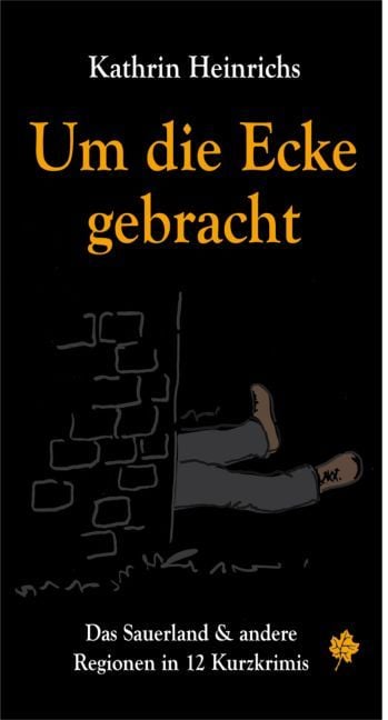 "Um die Ecke gebracht" von Kathrin Heinrichs bei bücher.de bestellen