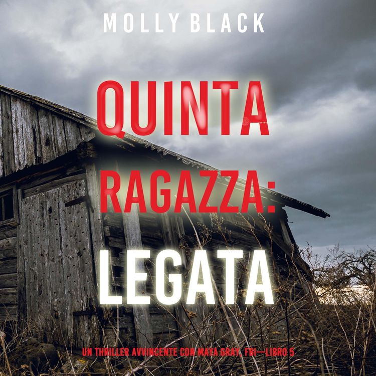"Quinta Ragazza: Legata (Un Thriller Avvincente con Maya Gray, FBI ...