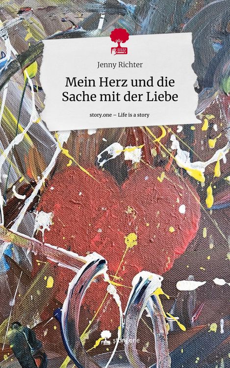 "Mein Herz und die Sache mit der Liebe. Life is a Story - story.one ...