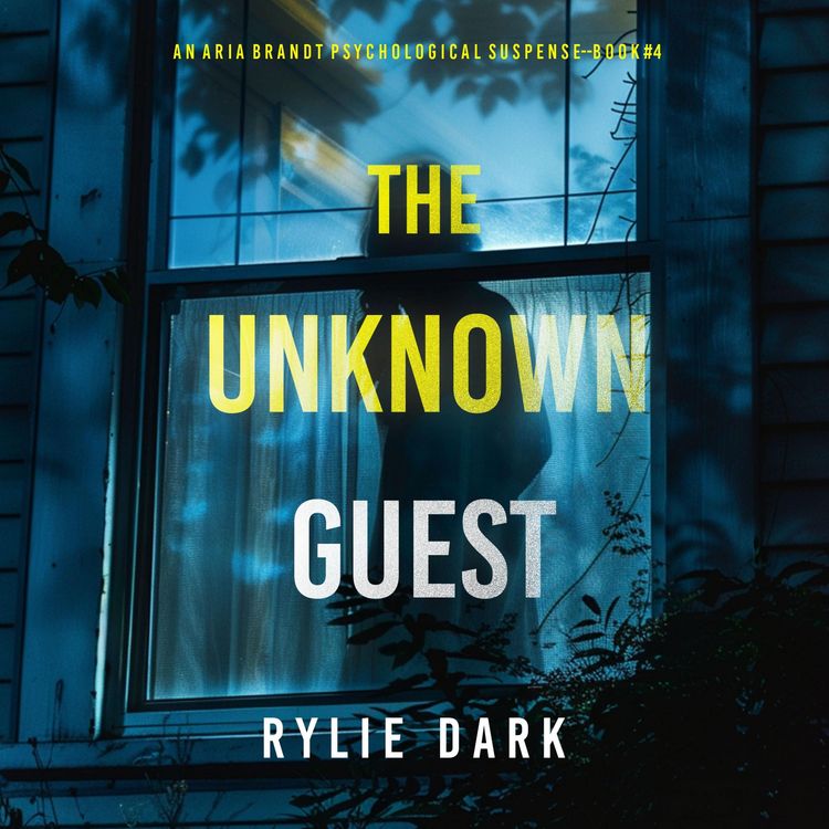 The Unknown Guest (An Aria Brandt Psychological Thriller—Book Four): An unputdownable ...