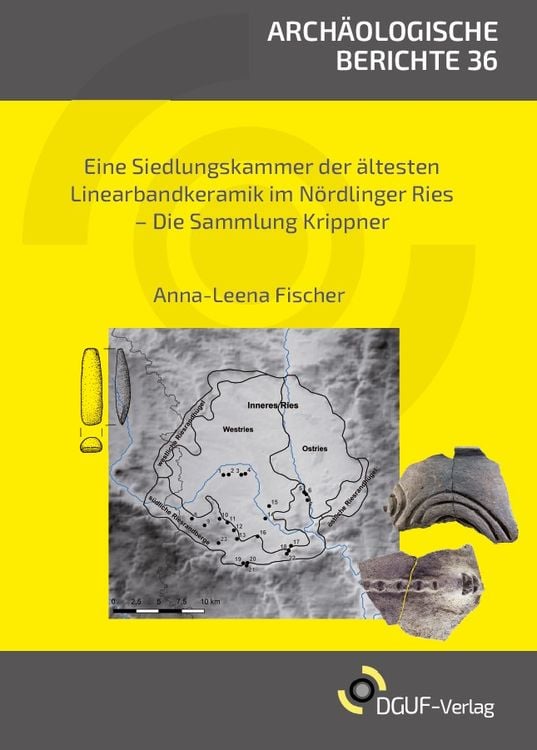 "Eine Siedlungskammer der Ältesten Linearbandkeramik im Nördlinger Ries ...