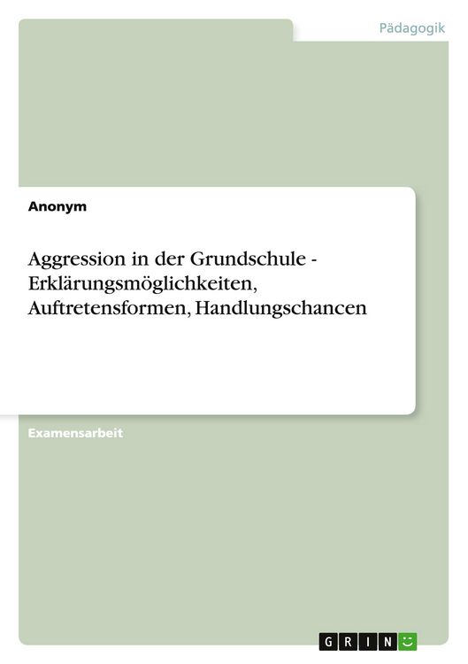 "Aggression in der Grundschule - Erklärungsmöglichkeiten ...