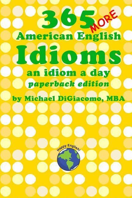 365 More American English Idioms: An Idiom A Day online bestellen